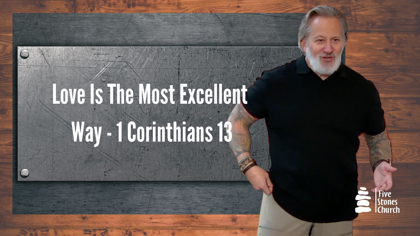 Love Is The Most Excellent Way - 1 Corinthians 13 (Video) | Scott ...