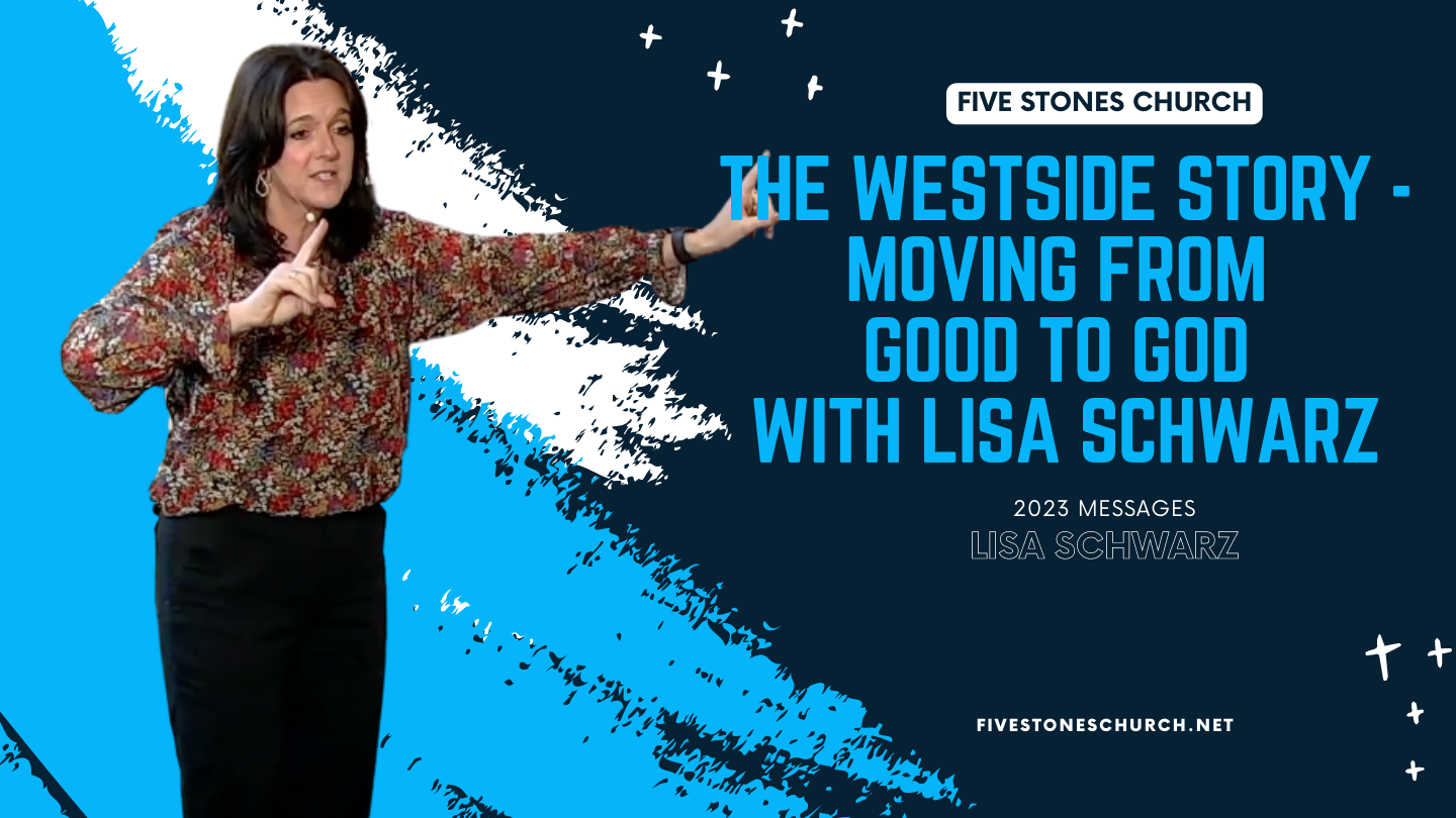 The Westside Story - Moving from Good to God with Lisa Schwarz (Video ...